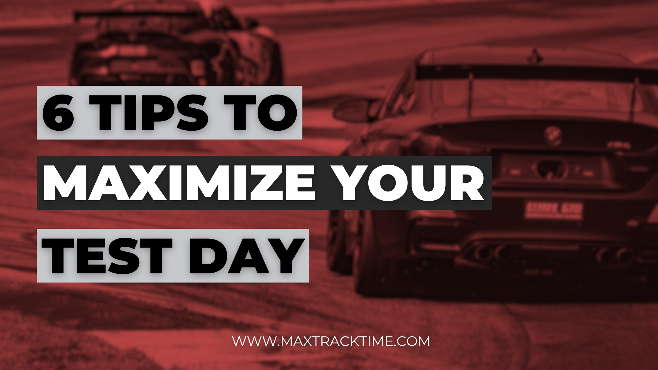 6 Tips to Maximize Your Motorsports Test Day